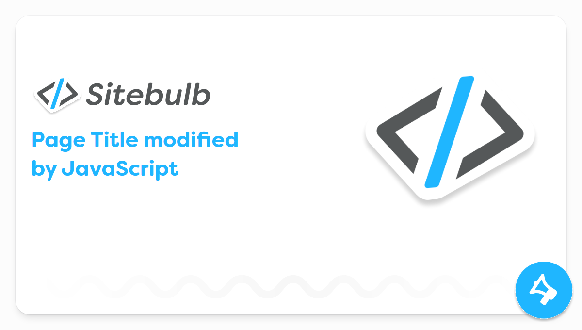 Page Title modified by JavaScript | Sitebulb