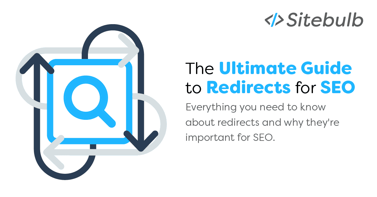 The Ultimate Guide to 301 Redirects (& 302) for SEO | Sitebulb