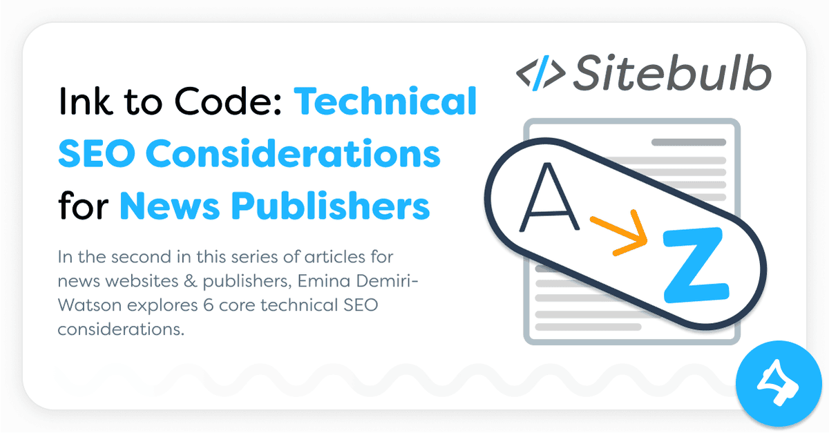 Technical SEO for News Sites: 6 Considerations | Sitebulb