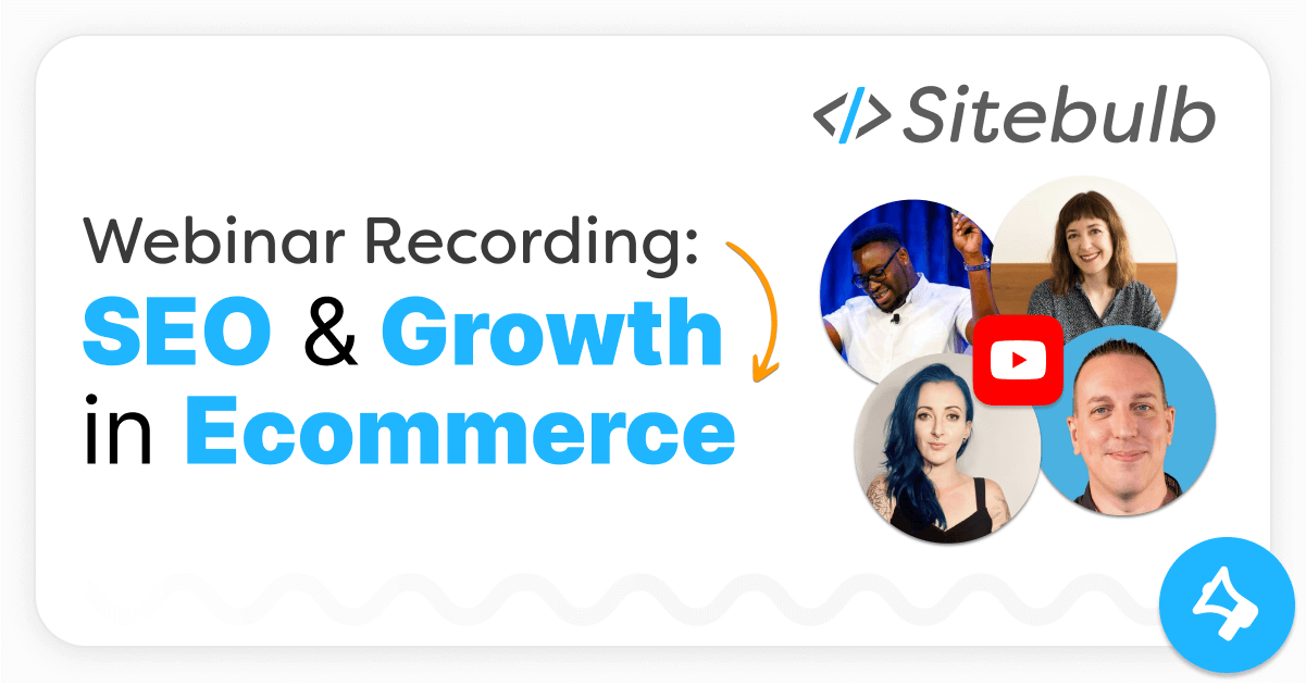 Webinar Recording: Ecommerce SEO & Growth | Sitebulb