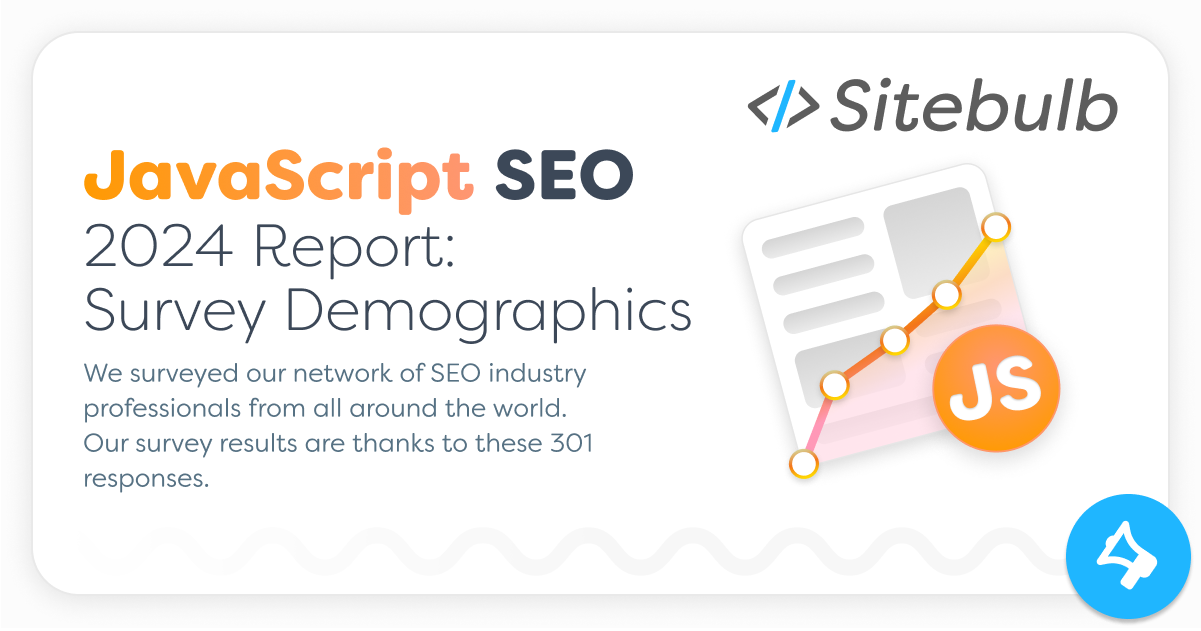 JavaScript SEO Report 2024: Survey Demographics | Sitebulb