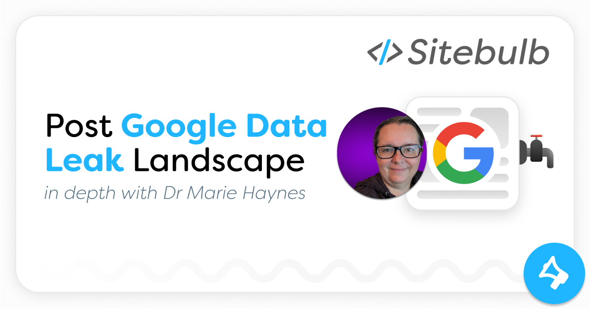 Webinar Recording: Google Data Leak, DOJ Trial & Algorithm | Sitebulb