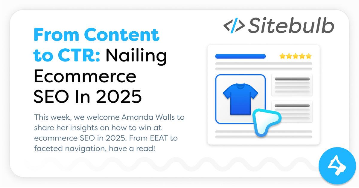 Nailing Ecommerce SEO In 2025: From Content to CTR | Sitebulb