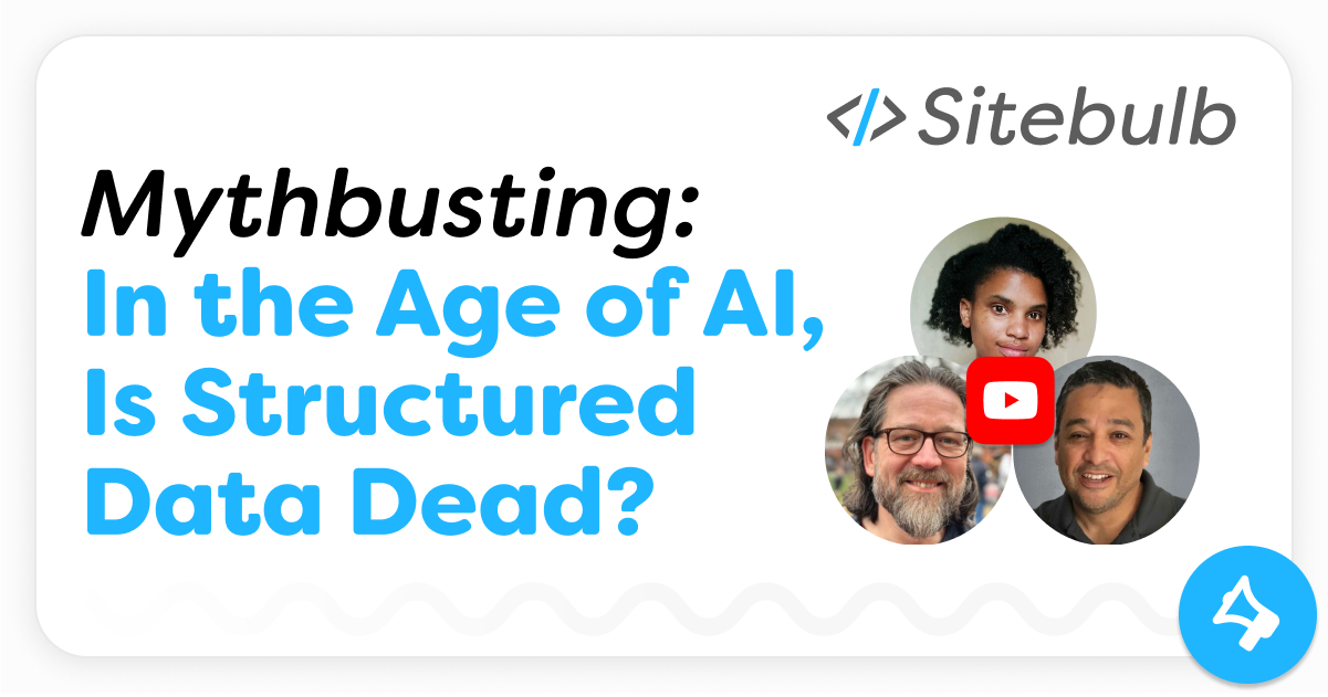 Webinar: In The Age of AI, is Structured Data Dead? | Sitebulb