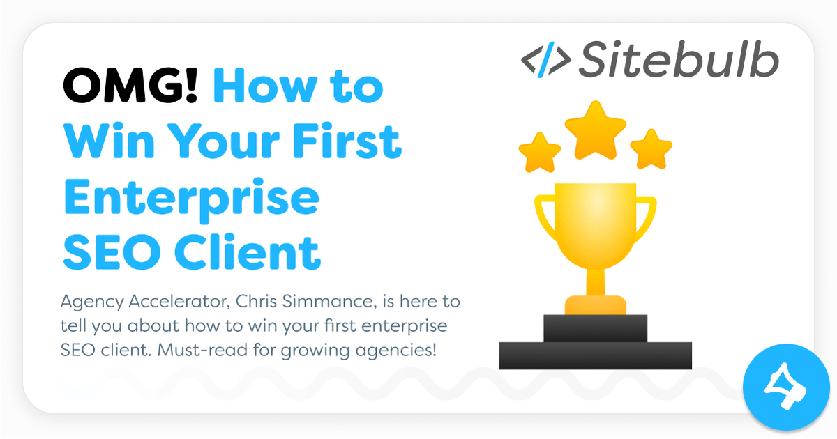 OMG! How to Win Your First Enterprise SEO Client | Sitebulb