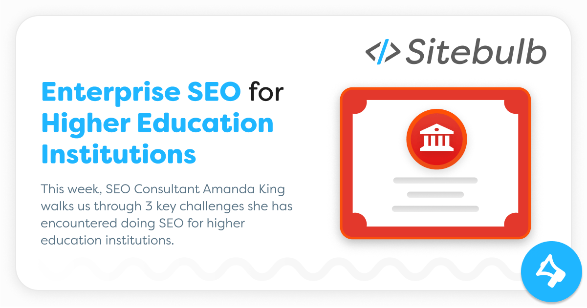 SEO for Higher Education: 3 Unique Challenges | Sitebulb