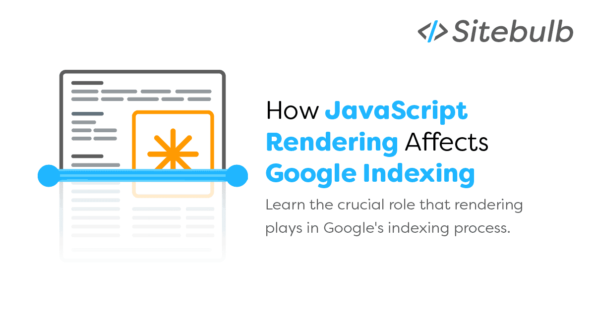 How JavaScript Rendering Affects Google Indexing | Sitebulb