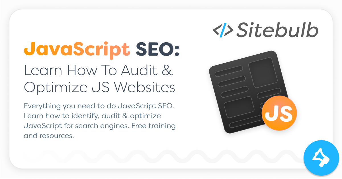 JavaScript SEO: Learn How To Audit & Optimize JS Websites | Sitebulb JavaScript SEO: Learn How To Audit & Optimize JS Websites | Sitebulb