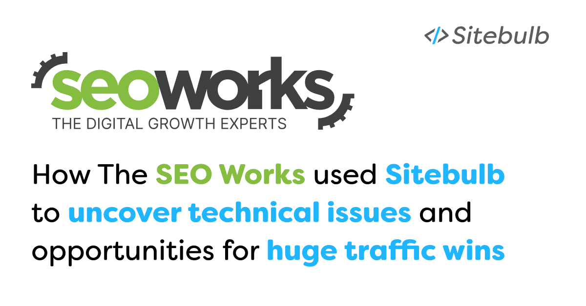 How The SEO Works Used Sitebulb to Uncover Technical Issues for Huge ...