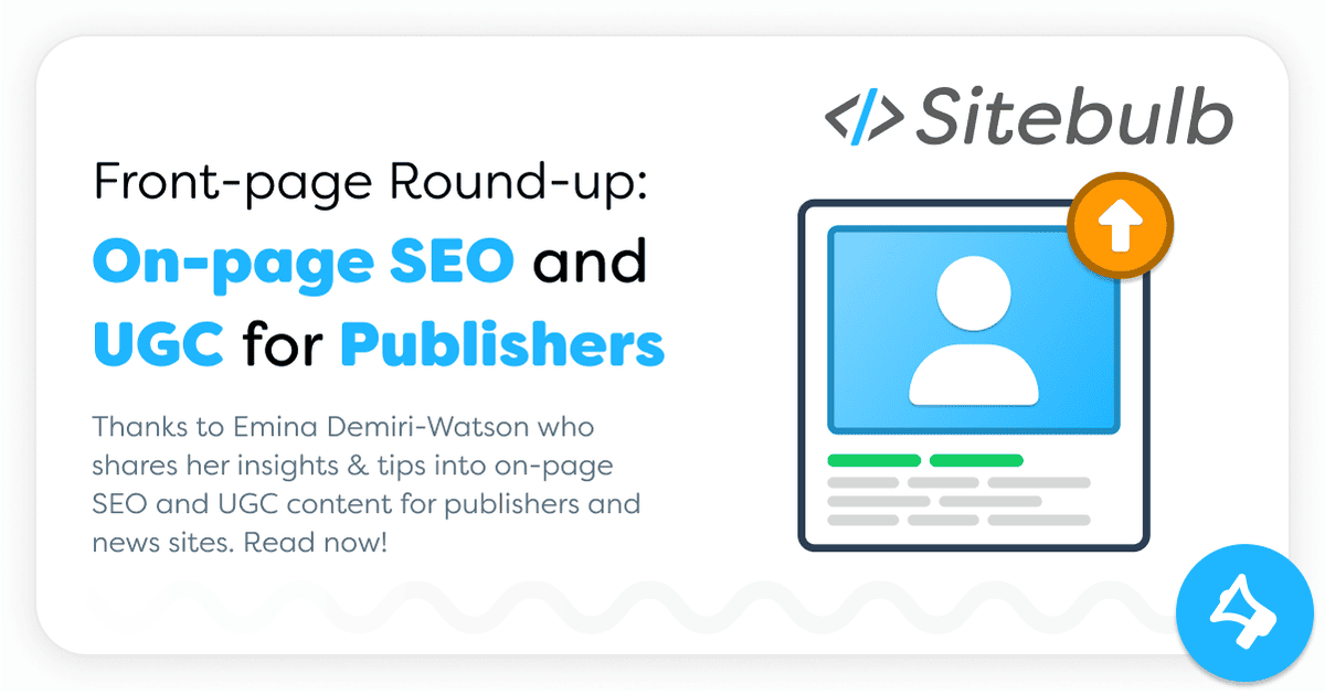 On-Page SEO and UGC Tips for Publishers | Sitebulb