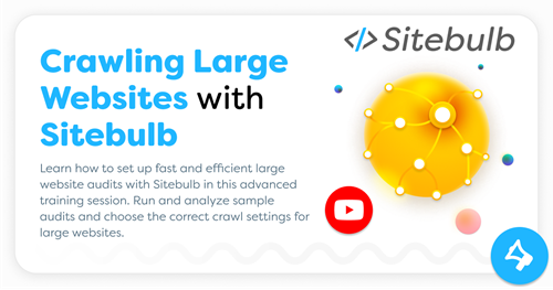 Crawling Large Websites with Sitebulb - Live Training Session | Sitebulb
