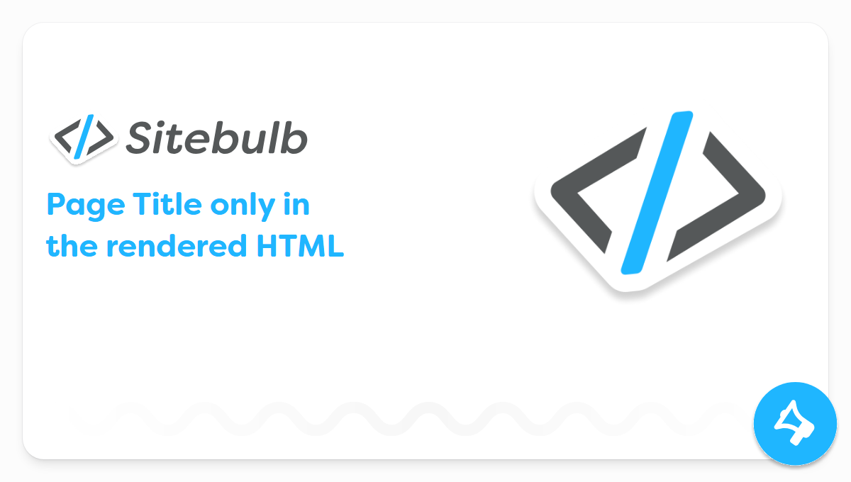 Page Title only in the rendered HTML | Sitebulb
