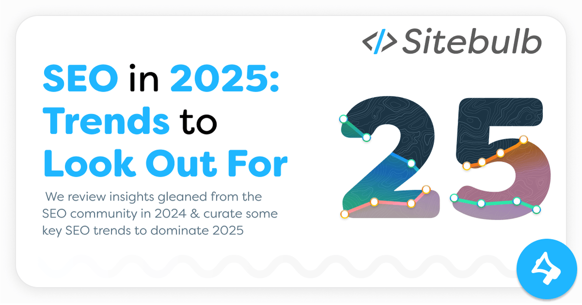 SEO in 2025: 4 Trends to Look Out For | Sitebulb