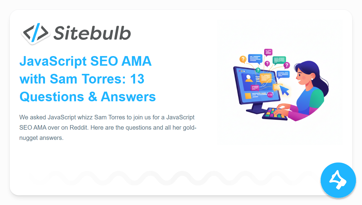 JavaScript SEO AMA with Sam Torres: 13 Questions & Answers | Sitebulb